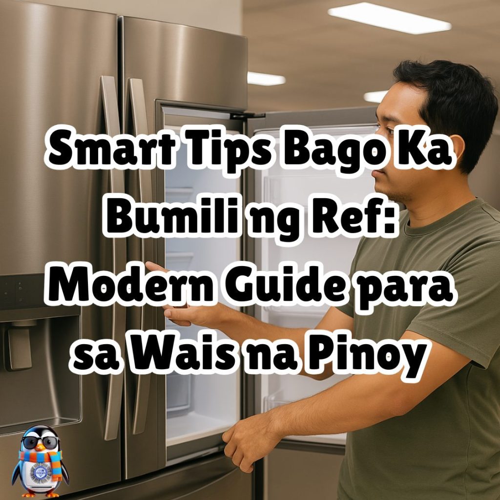 SMART TIPS BAGO KA BUMILI NG REF : MODERN GUIDE PARA SA WAIS NA PINOY